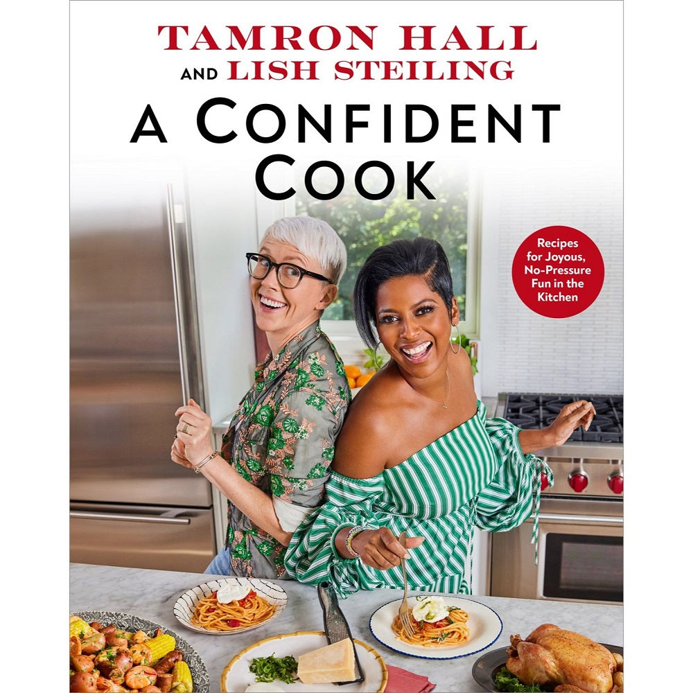 A Confident Cook: Recipes for Joyous, No-Pressure Fun in the Kitchen ...